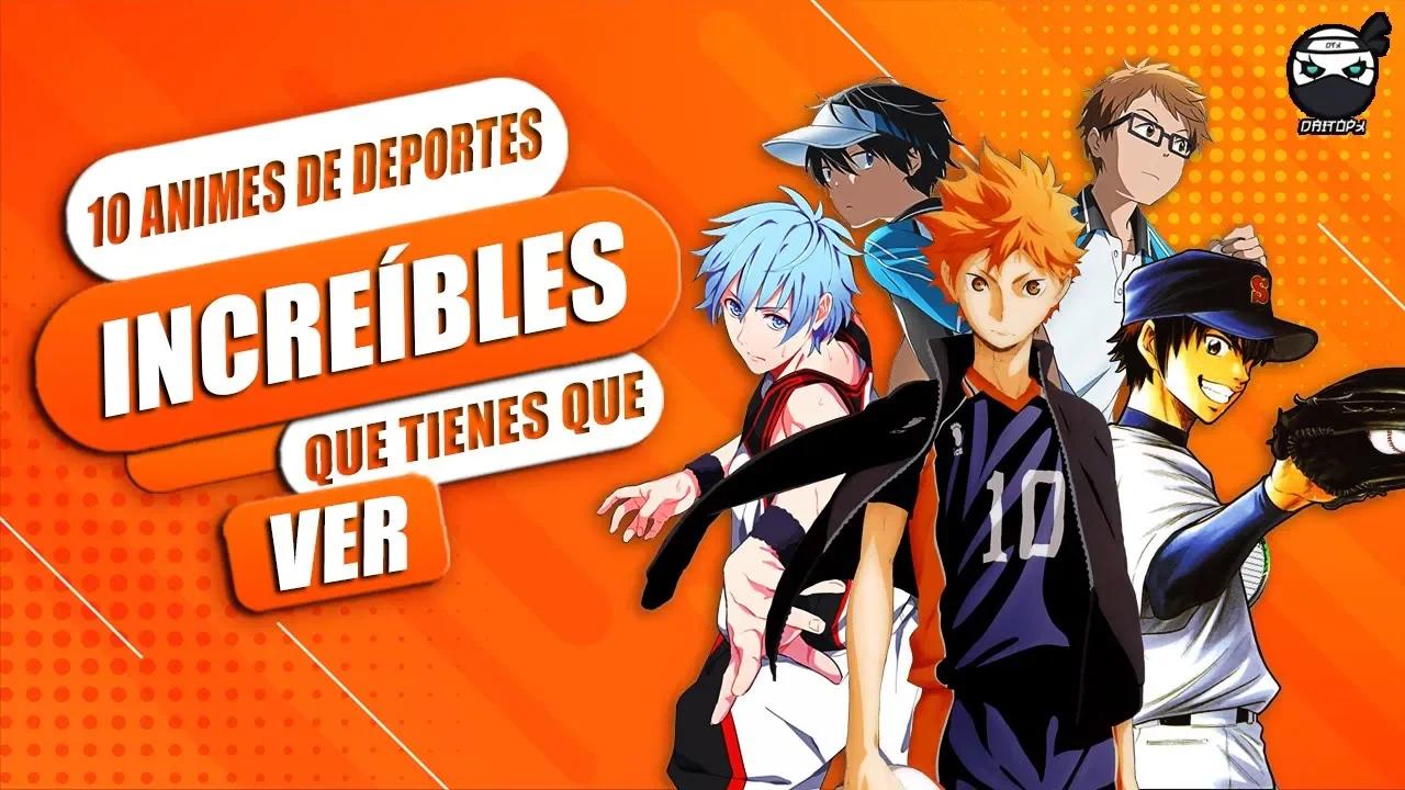10 ANIMES DE DEPORTES INCREÍBLES QUE TIENES QUE VER | DAITOPX