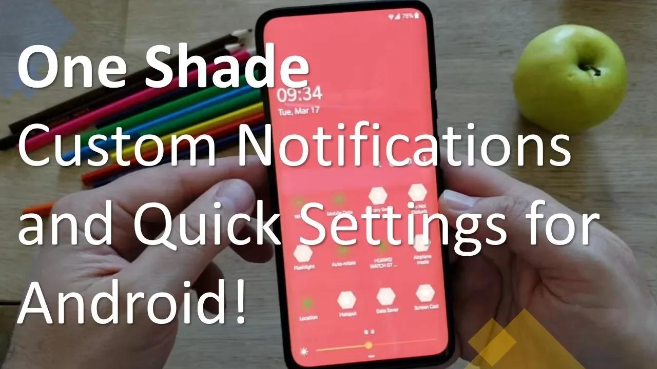 One Shade: Custom Notifications and Quick Settings for Android!