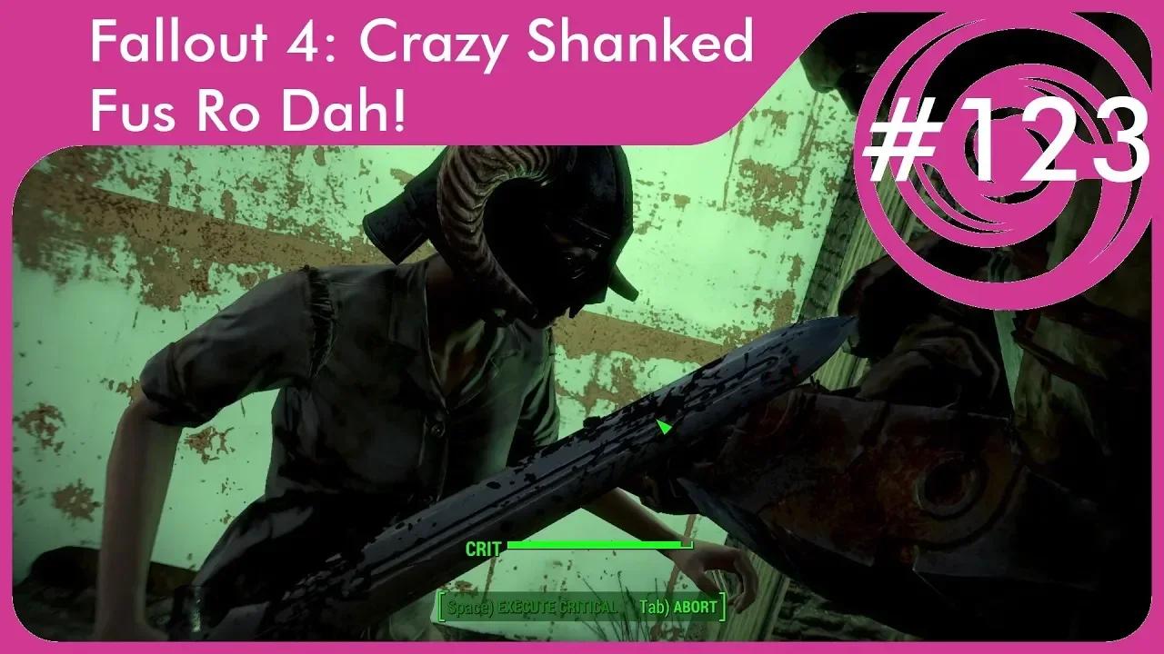 Fallout 4: Crazy Shanked #123