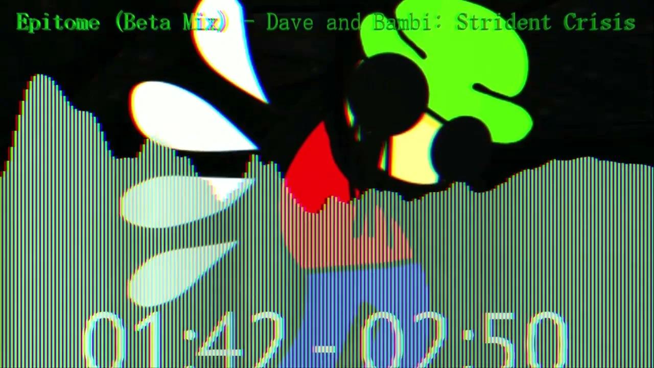 Epitome (Beta Mix) - Dave and Bambi: Strident Crisis Rebooted