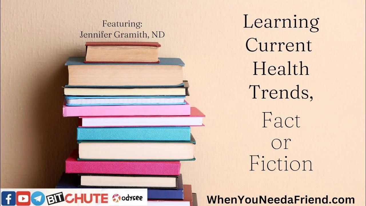 Jennifer Gramith, ND, Learning Current Health Trends, Fact or Fiction