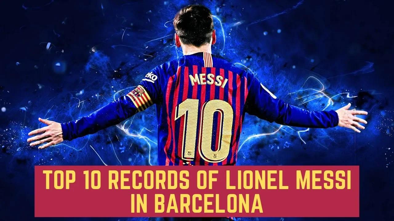 Top 10 Records Of Lionel Messi in Barcelona | Messi Barcelona Stats ...