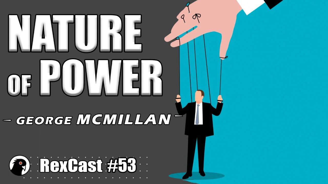 RexCast#53 | The Nature of Power