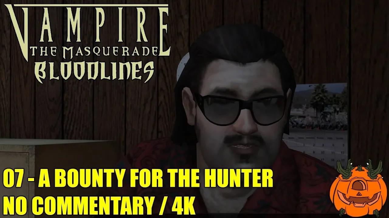 Vampire The Masquerade: Bloodlines - 07 A Bounty for the Hunter & Mudd ...