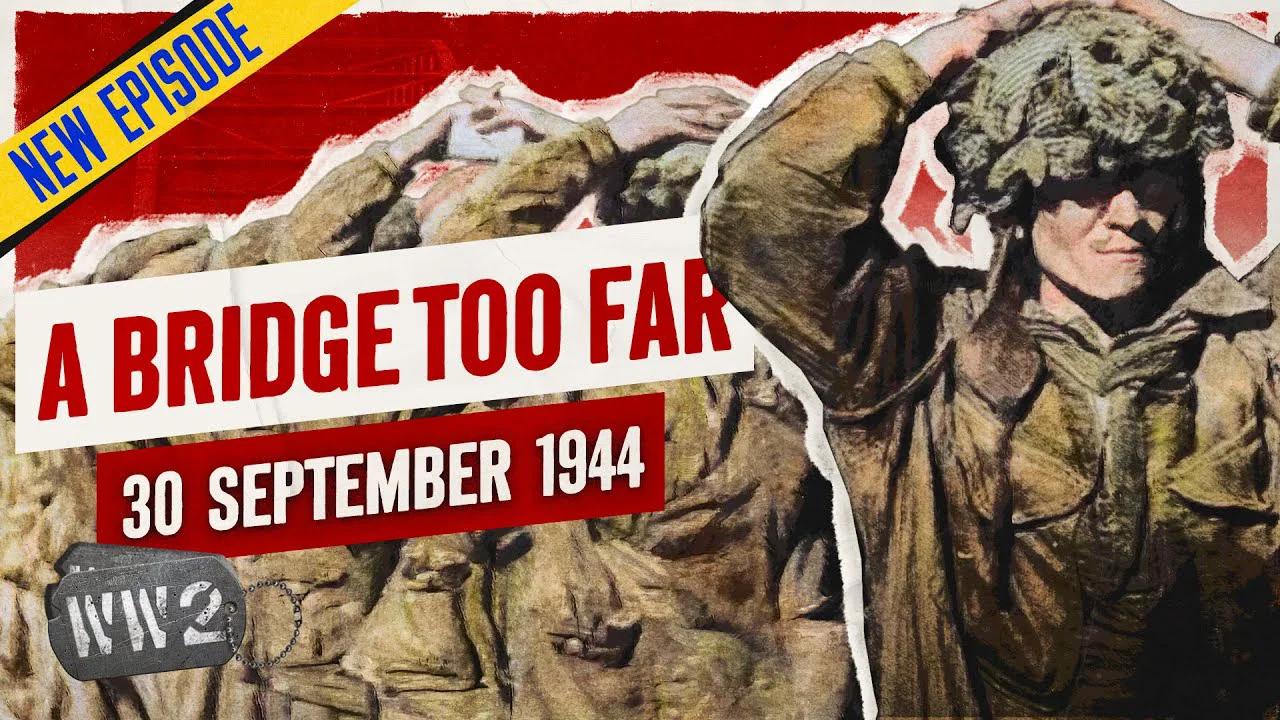Week 266 - The End of Market Garden - WW2 - September 30, 1944
