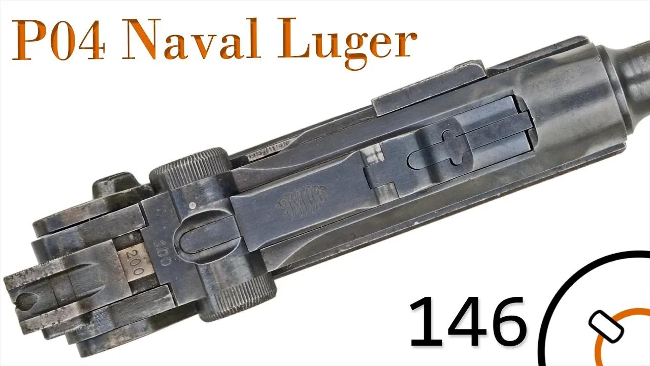 Small Arms of WWI Primer 146: German Pistole 04 Naval Luger