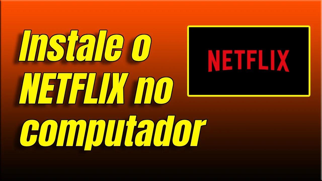 Como instalar Netflix no computador ou notebook?