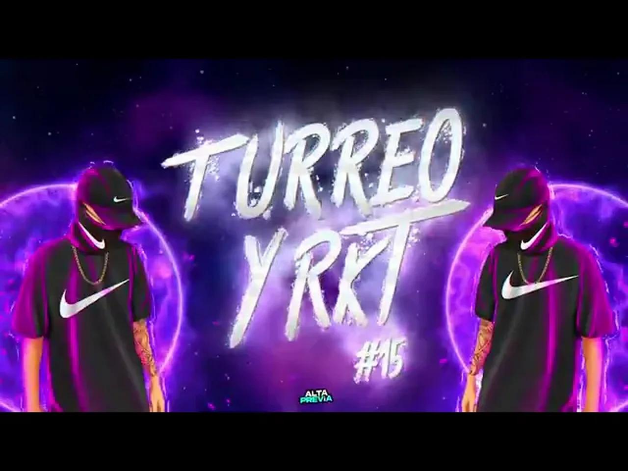 TURREO Y RKT #15 😈 FIESTERO RKT (LO MAS NUEVO 2022) | ALTA PREVIA