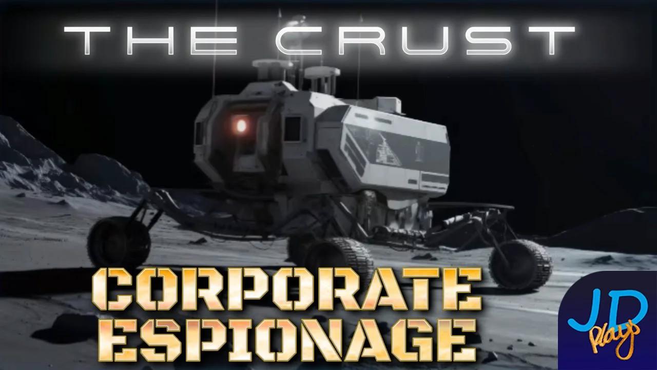Corporate Espionage 🌕 The Crust 🚀 Ep8 👨‍🚀 Lets Play, Tutorial, Walkthrough