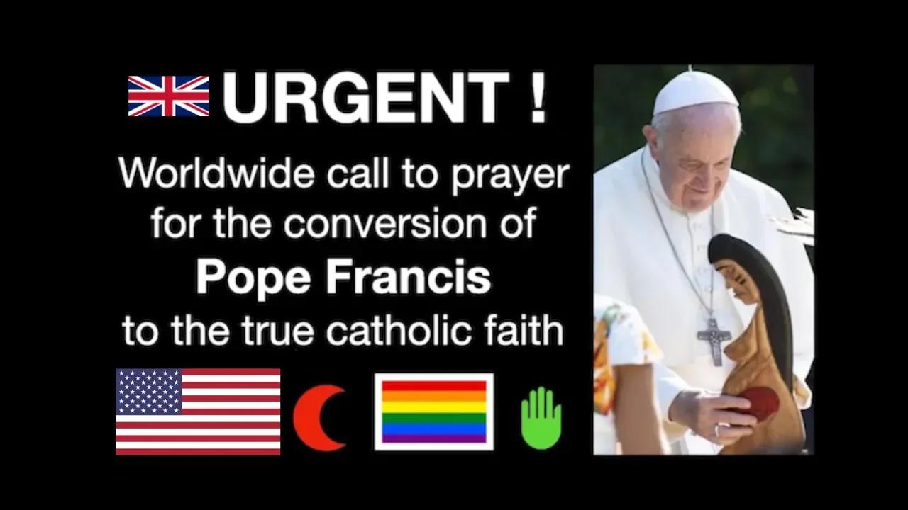 WORLD ROSARY for the conversion of Pope Francis to the TRUE catholic ...