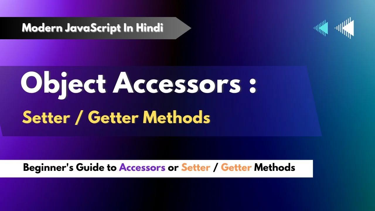 JavaScript Accessors : Setter/Getter Methods In Hindi | Setter/Getter ...