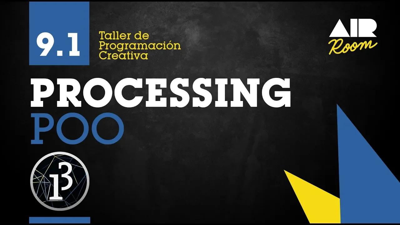 PROCESSING: 9.1 POO Programación Orientada a Objetos [En español]