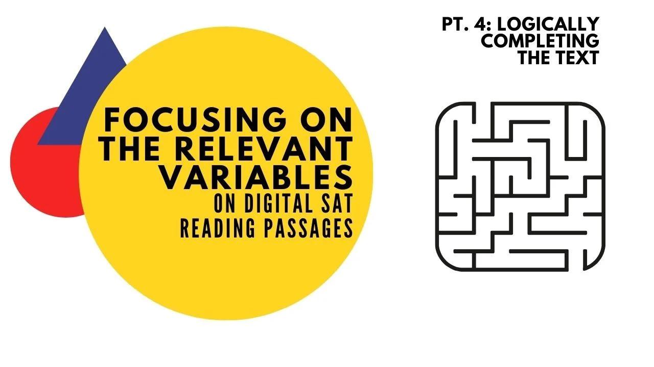 Focusing on the Relevant VarIables (DSAT Reading), Pt. 4: Logically ...