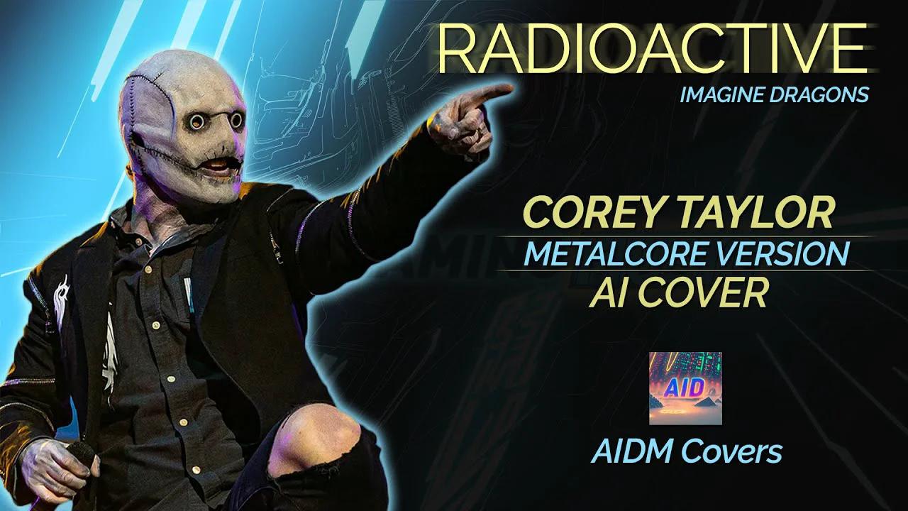 Imagine Dragons - RADIOACTIVE (Corey Taylor Metalcore version)