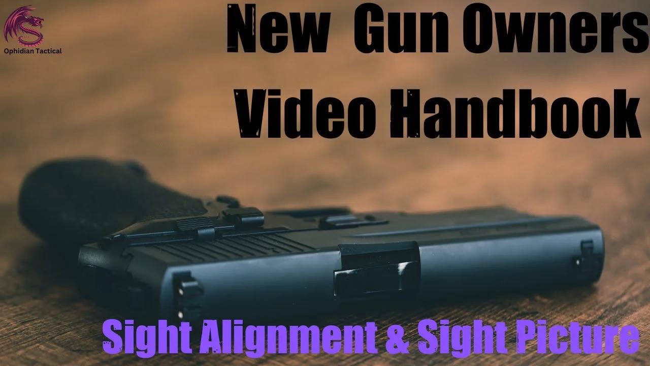 Sight Alignment & Sight Picture: New Gun Owners Video Handbook Ep4
