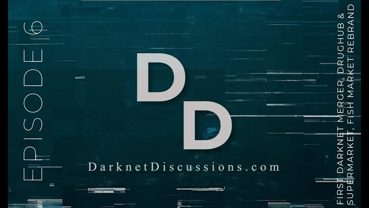 Darknet Discussions E6 - First Darknet Merger, DrugHub & SuperMarket ...