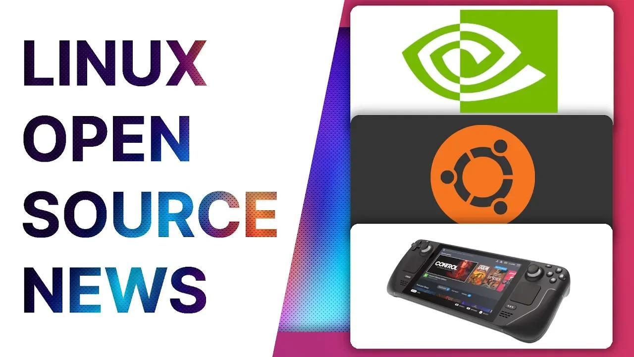 Hackers want Nvidia to go open source, Steam Deck is out, Ubuntu 22.04 ...