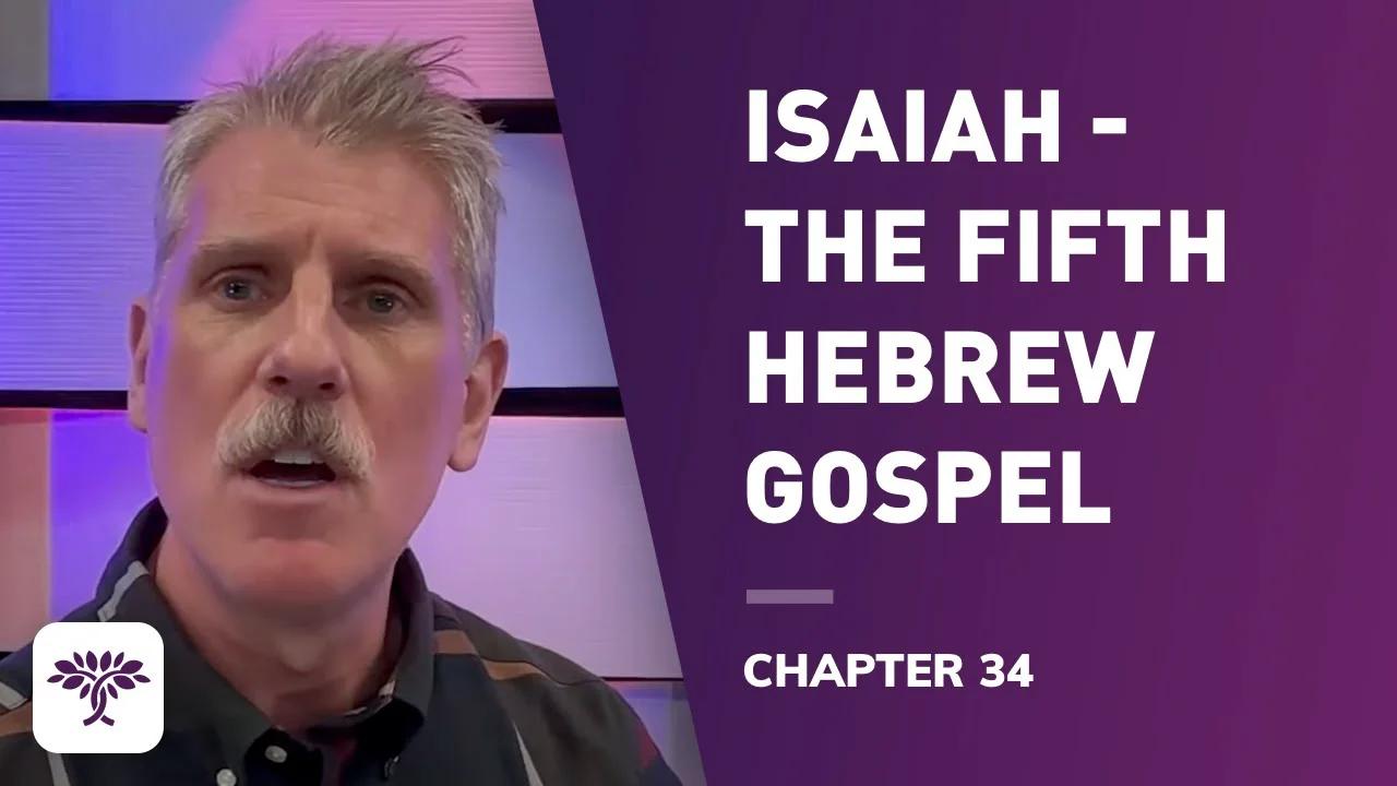Isaiah -The fifth Hebrew gospel - Chapter 34