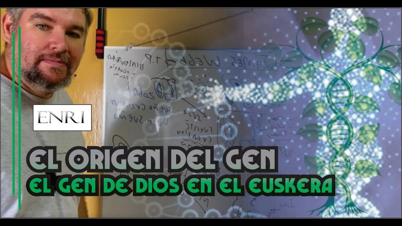 El origen del GEN y el GEN de DIOS en el EUSKERA.