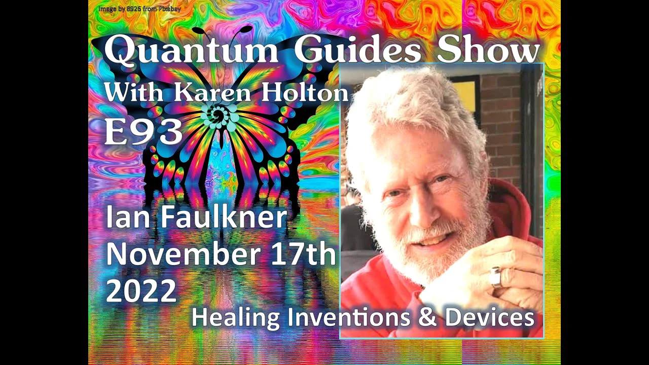 Quantum Guides Show E93 Ian Faulkner - HEALING INVENTIONS & DEVICES