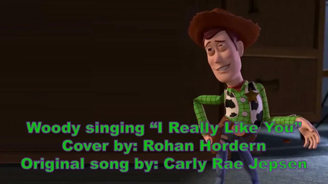 Woody from Toy Story sings "I Really Like You" by Carly Rae Jepsen