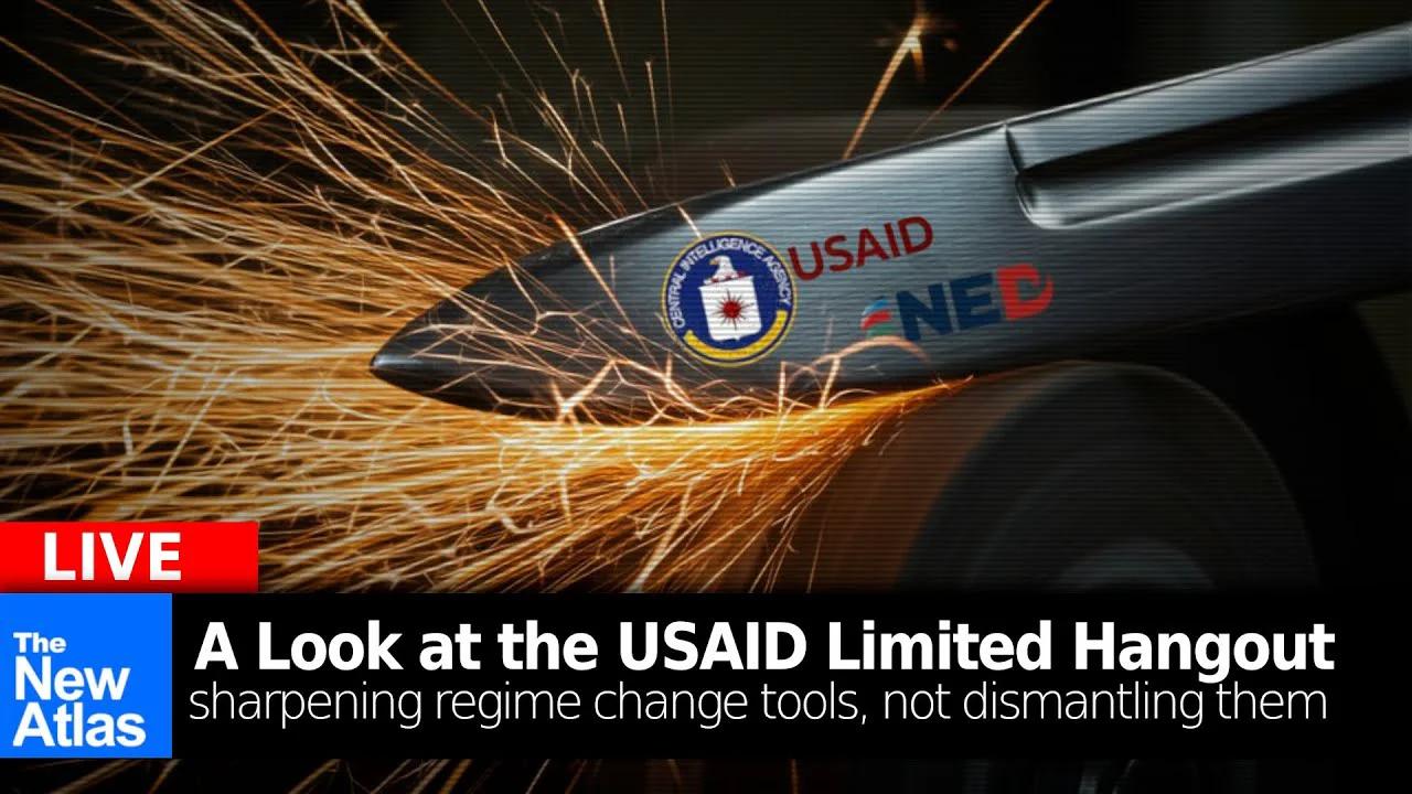 A Look at the USAID Limited Hangout: Sharpening, Not Dismantling US ...