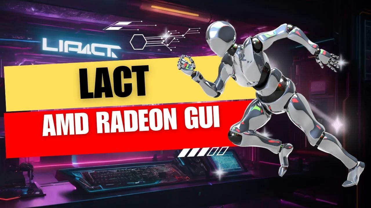 LACT - The New AMD Radeon GUI Control Panel
