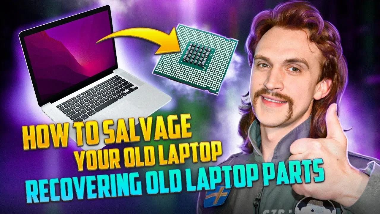 How to Salvage Your Old Laptop | Recovering Old Laptop Parts