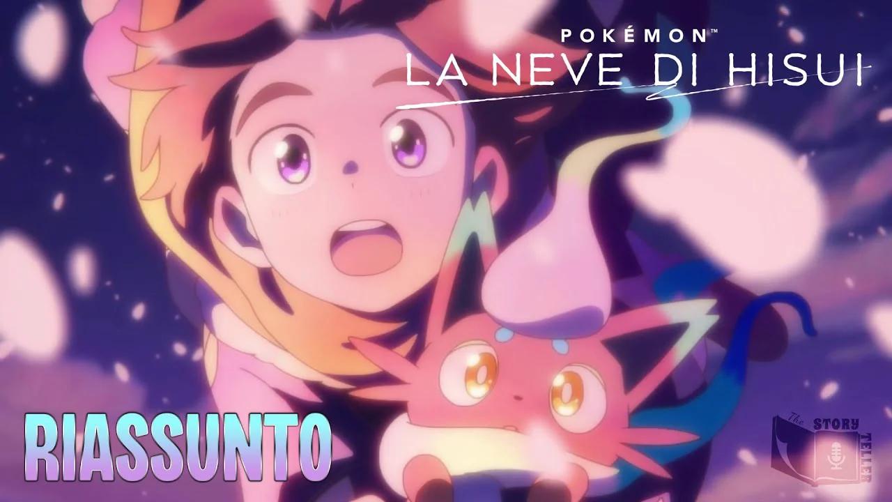 POKEMON - La neve di Hisui | Riassunto