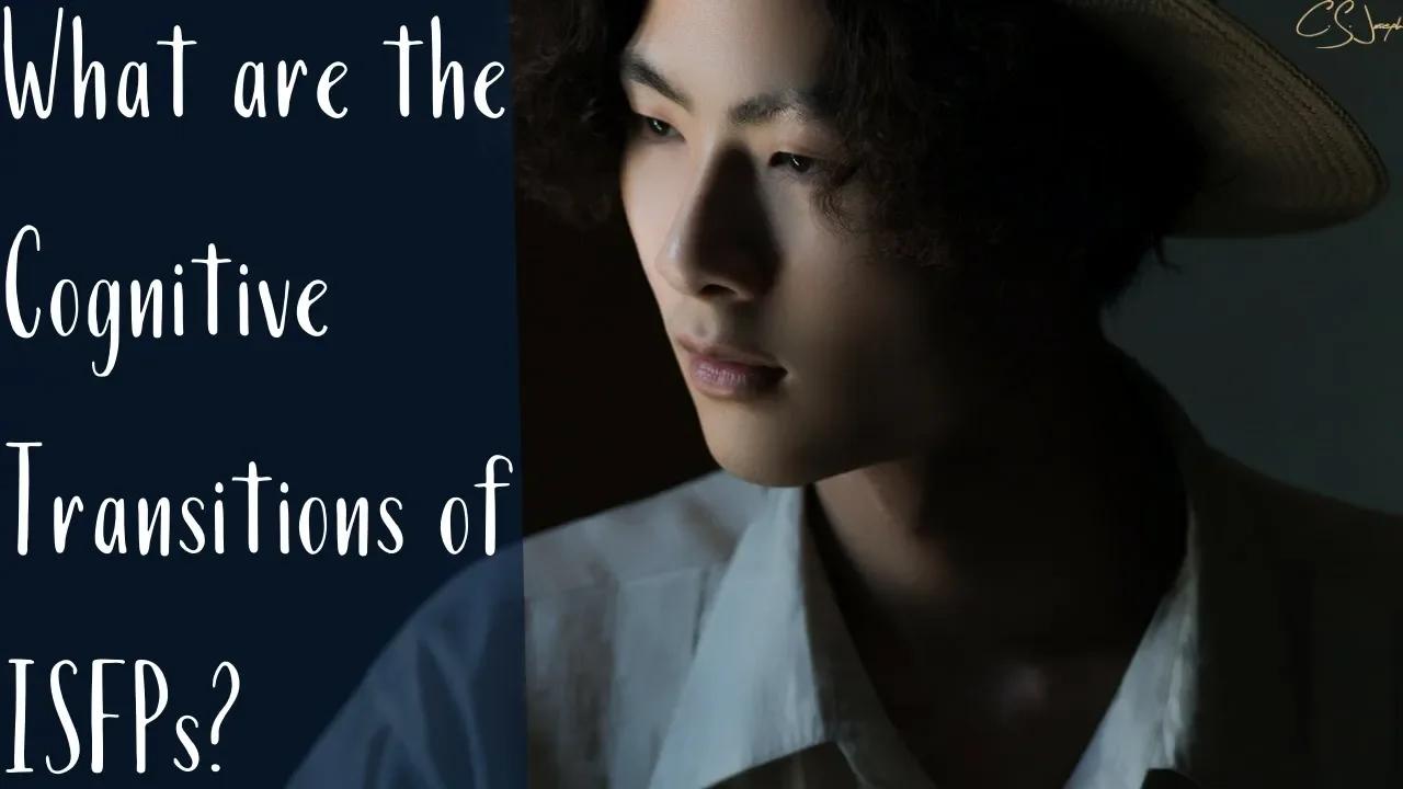 What are the Cognitive Transitions of ISFPs? | ISFP Personality Type ...