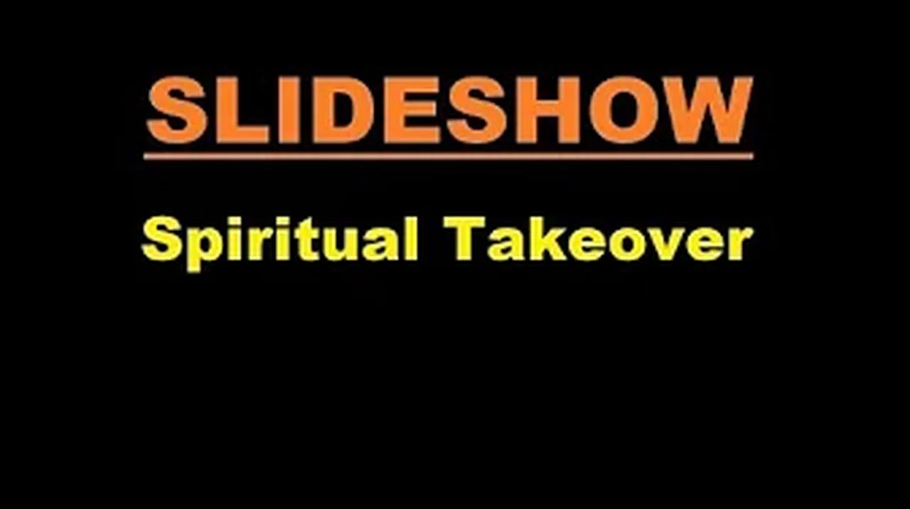 SLIDESHOW - Spiritual Take Over