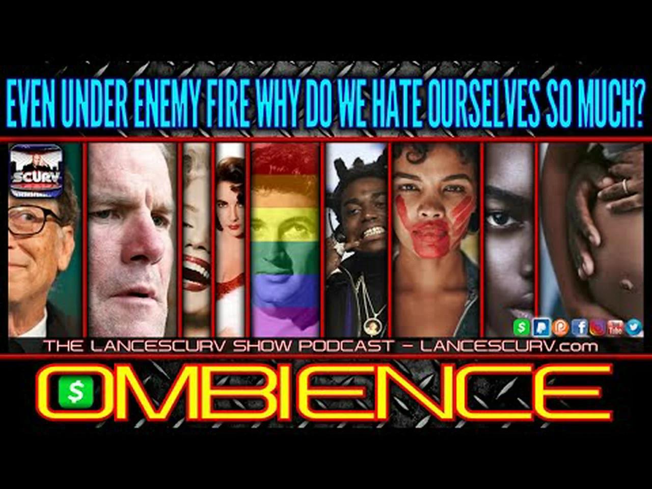 EVEN UNDER ENEMY FIRE WHY DO WE HATE OURSELVES SO MUCH! | OMBIENCE