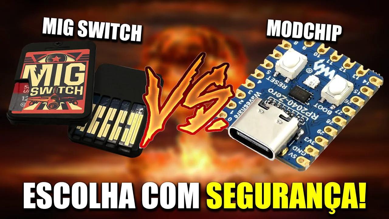 MIG SWITCH vs MODCHIP | Qual o melhor DESBLOQUEIO para seu Nintendo Switch?