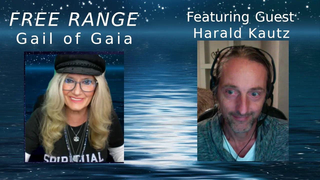 FREE RANGE: Gail of Gaia talks with Harald in Part 3 of a Mind Blowing ...