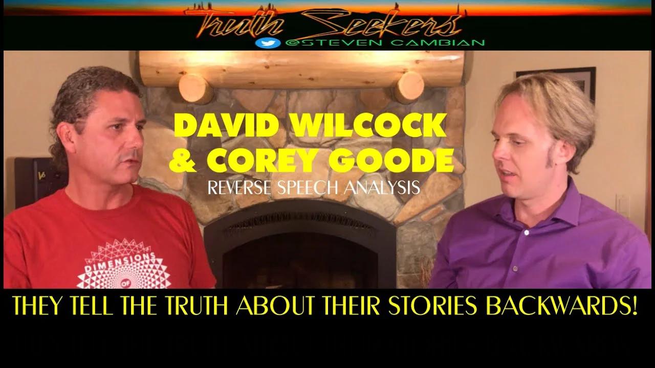 David Wilcock & Corey Goode : Reverse speech analysis