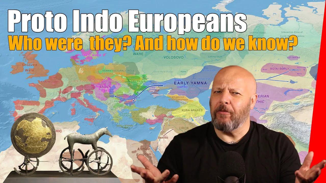 Proto Indo Europeans (Who were they, and how do we know this?)