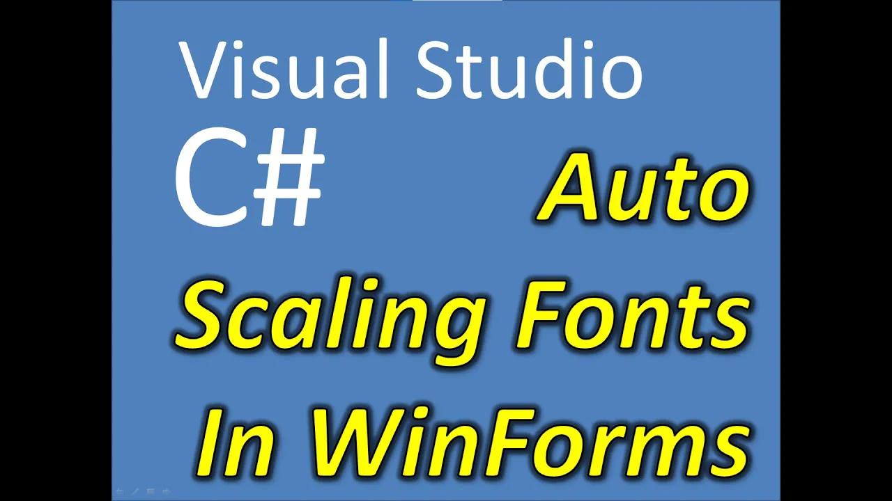 C# Visual Studio Auto Sizing Control Fonts in Windows Forms
