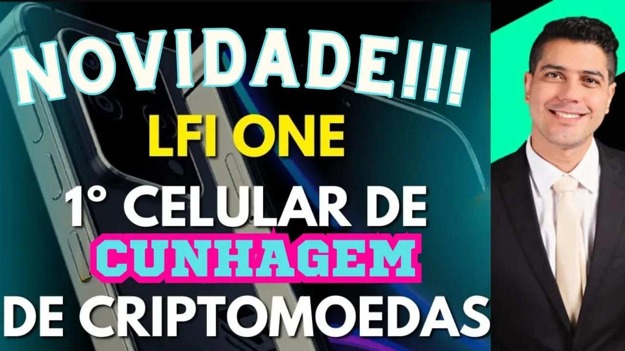 NOVIDADE Celular LFi One: Uma Revolução na CUNHAGEM (MINTING) de ...