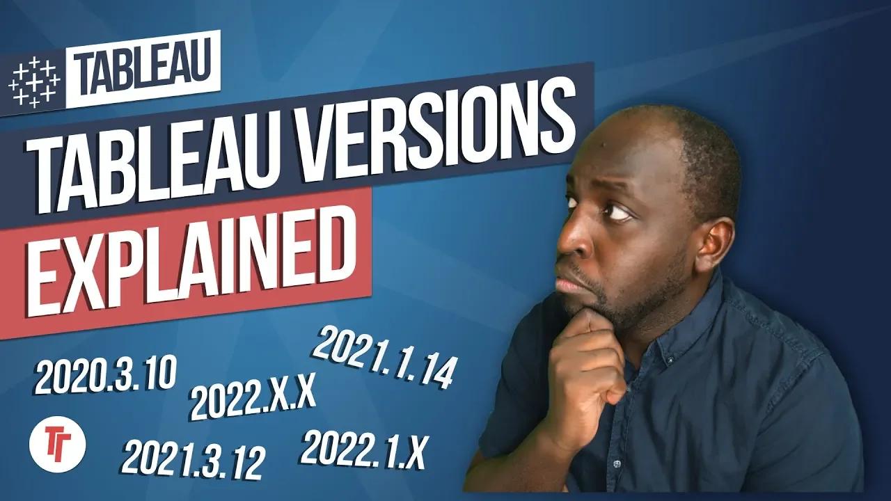 Tableau versions and version numbers explained in 10 minutes