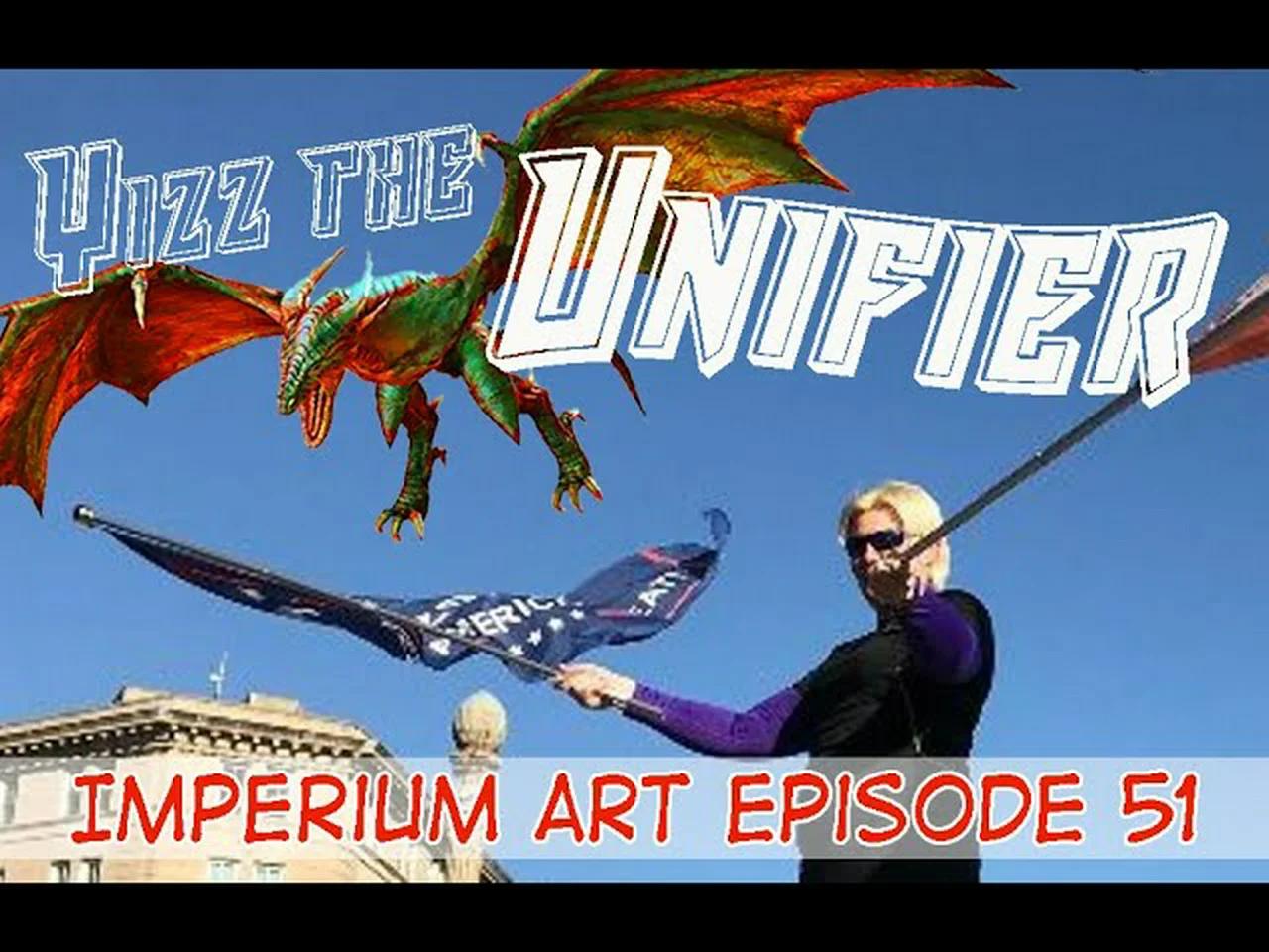 Imperium Art Episode 51 - Yizz the Unifier!