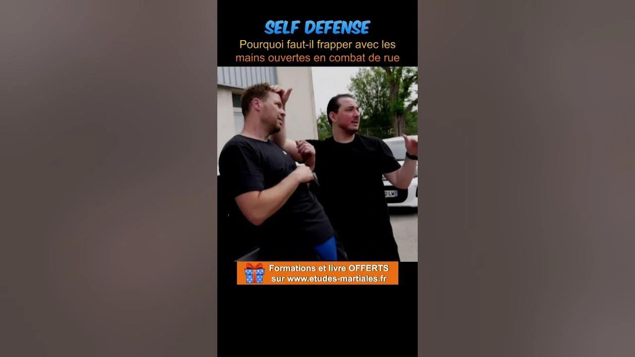 Pourquoi faut-il frapper avec les mains ouvertes en combat de rue (Self ...