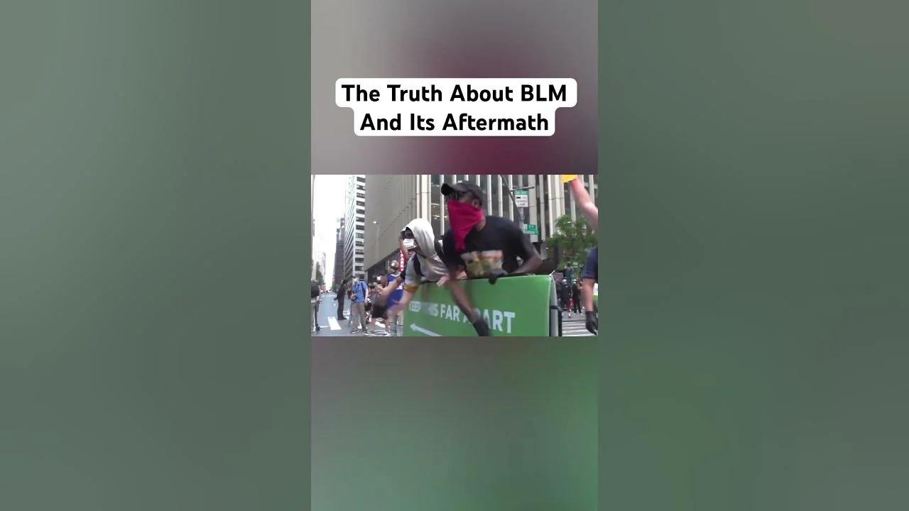 The Truth About BLM And Its Aftermath