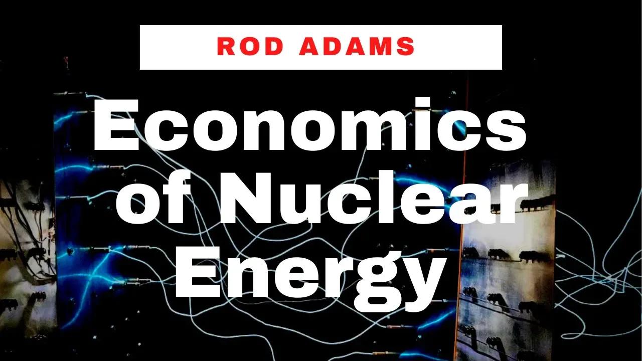 Economics of Nuclear Energy | Rod Adams