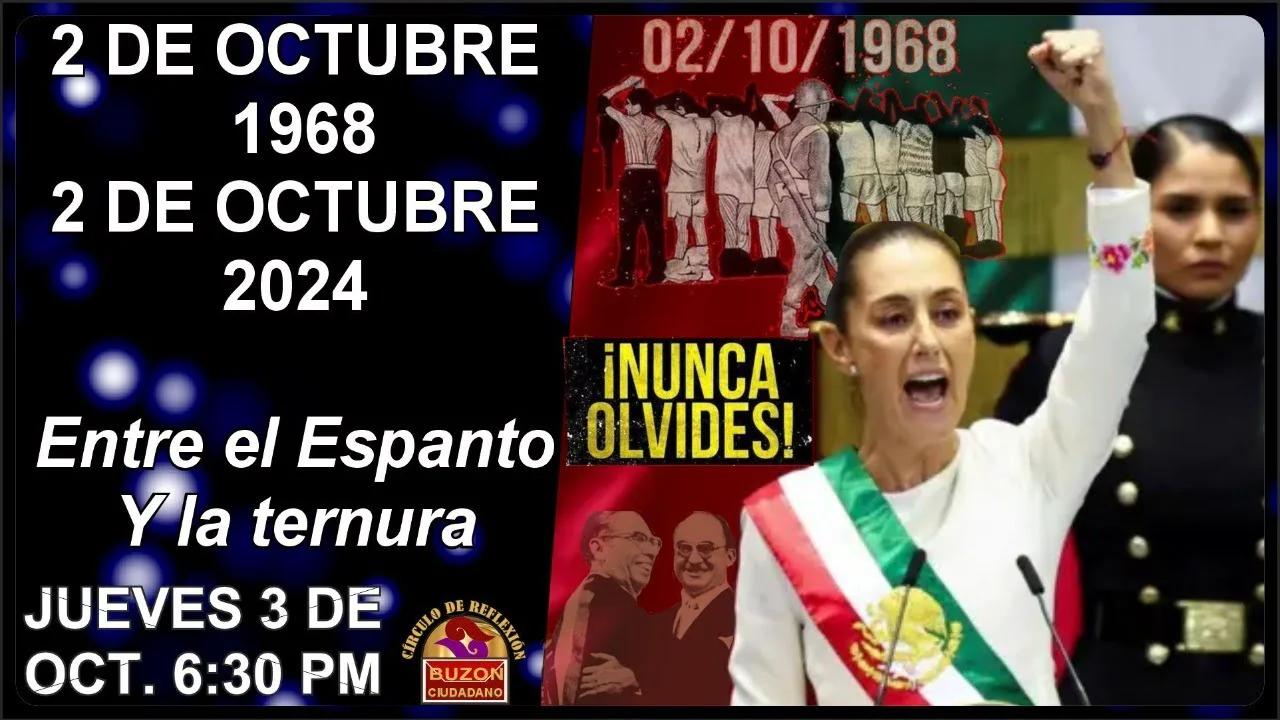 2 DE OCTUBRE 1968 2 DE OCTUBRE 2024 Entre el Espanto Y la ternura