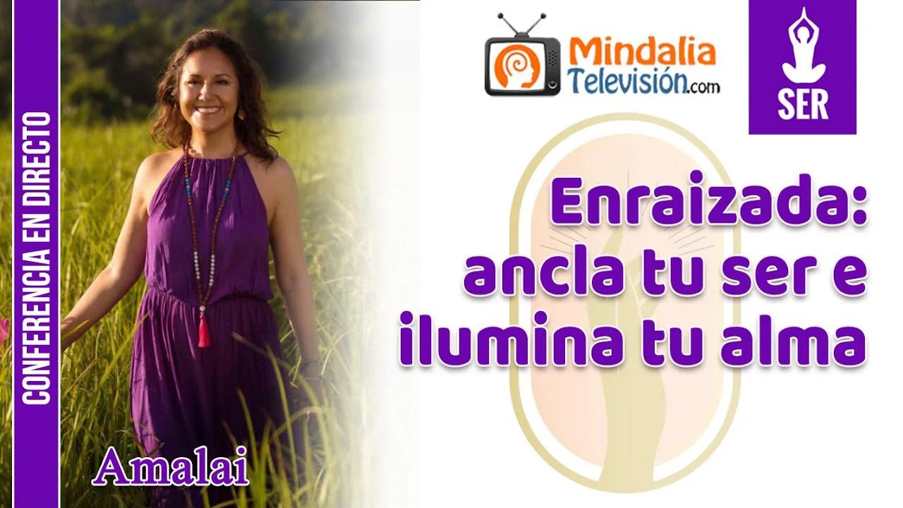 Enraizada: ancla tu ser e ilumina tu alma, por Amalai