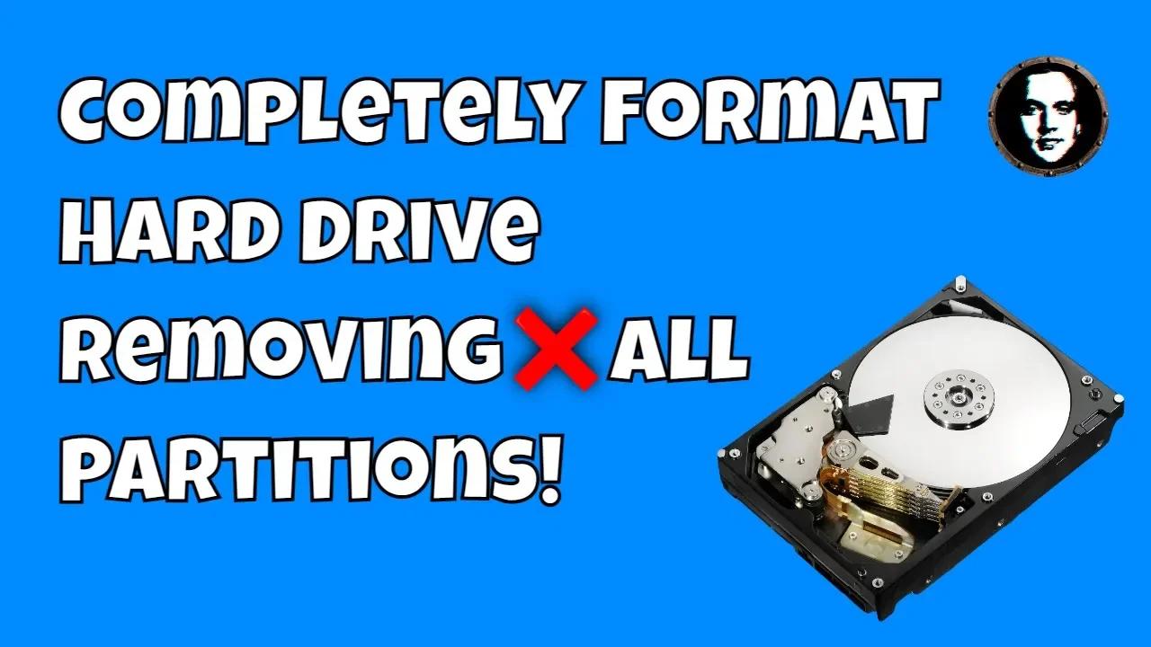 Completely Format Hard Drive Removing All Partitions