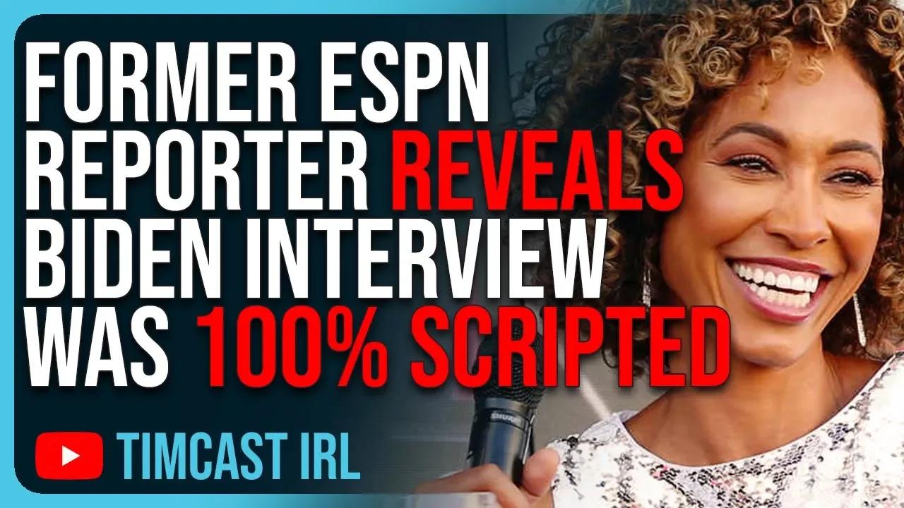 Former ESPN Reporter Reveals Biden Interview Was 100% SCRIPTED, There ...