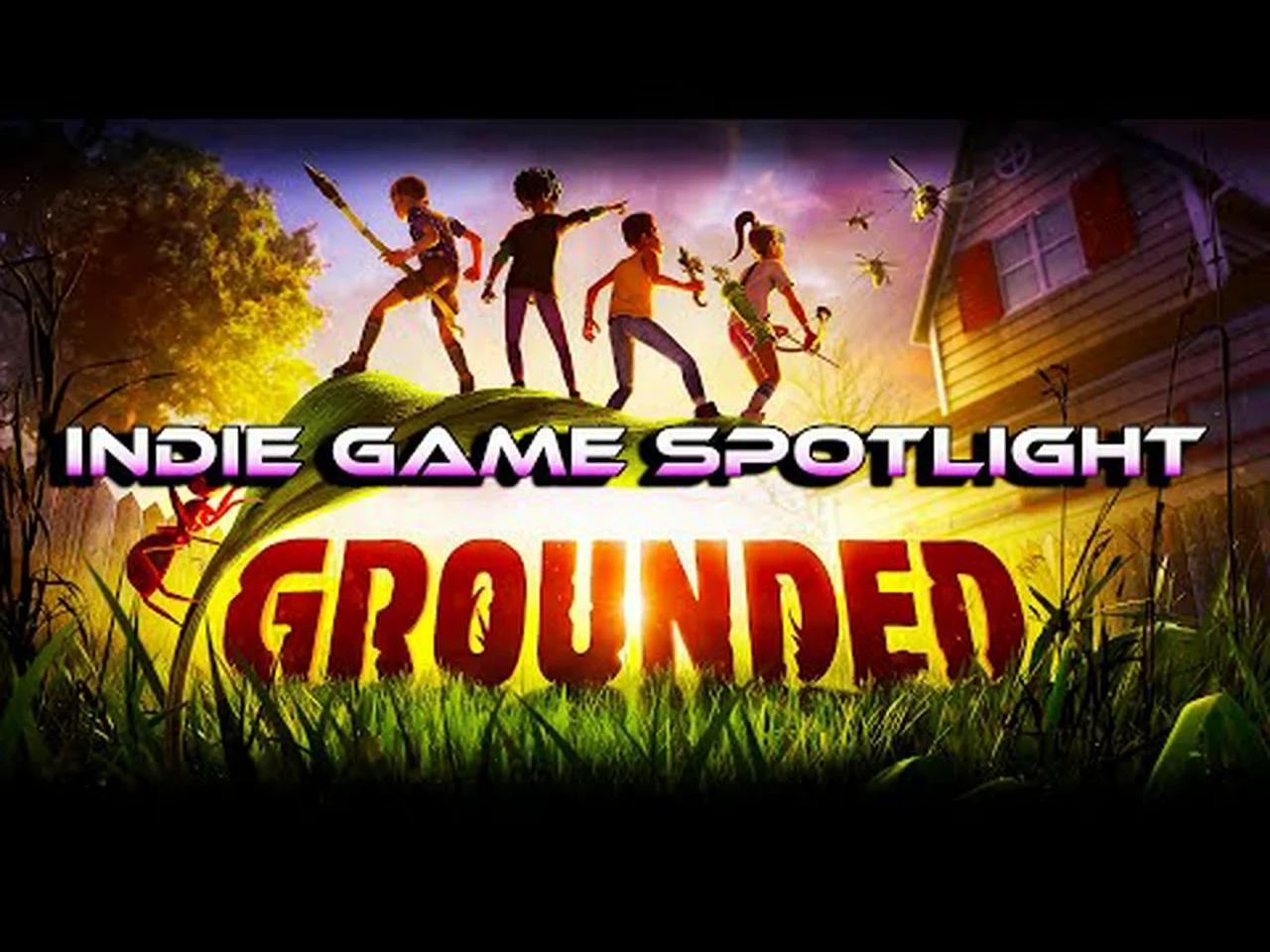 INDIE GAME SPOTLIGHT GROUNDED
