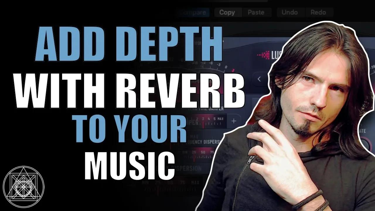 Using Reverb to Create Depth | Reverb Tutorial Logic Pro X, Pro Tools ...