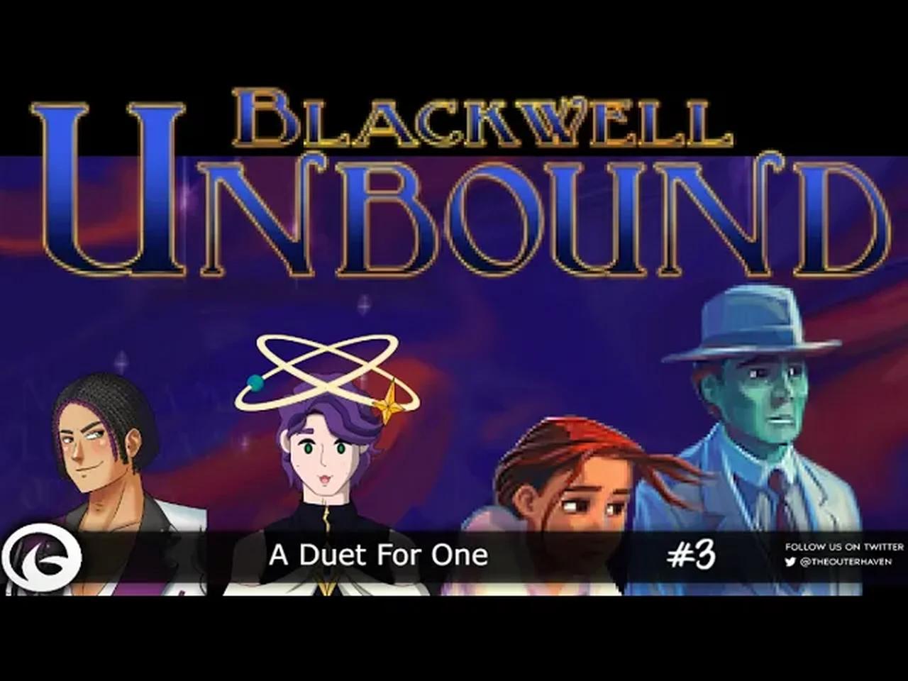 Blackwell Unbound with Astronomy Angel Part 3 - A Duet for One